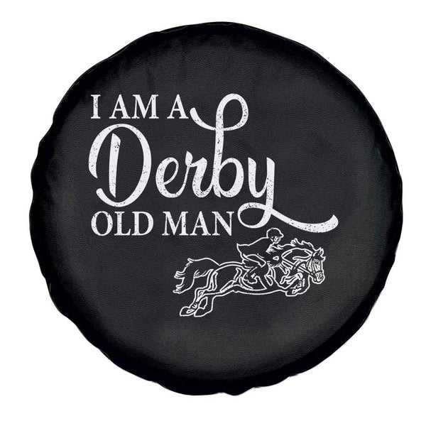 Funny I Am A Derby Old Man Spare Tire Cover Derby Day Horse Racing TS11
