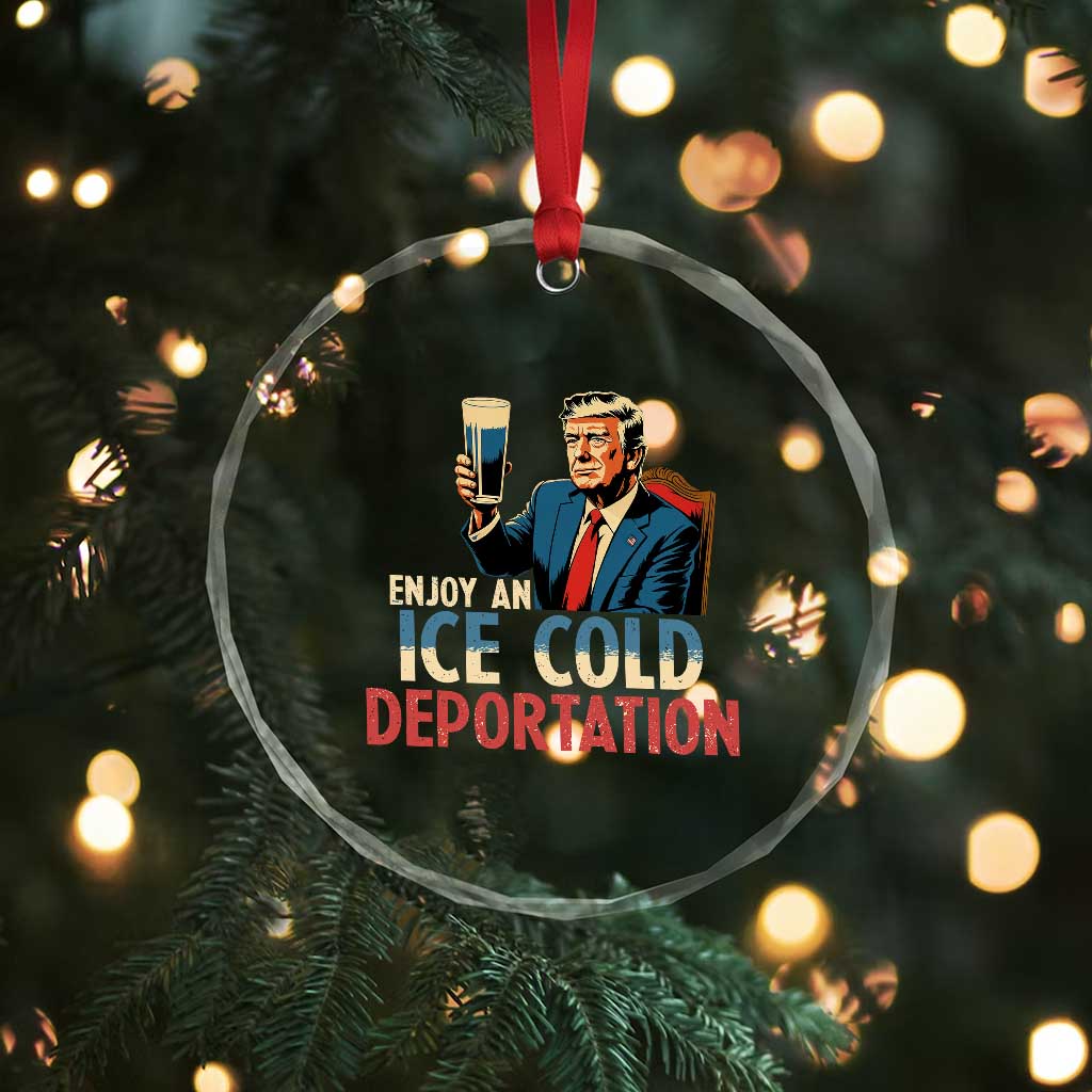 Enjoy An Ice Cold Glass Of Deportation Crystal Glass Ornament Trump ...
