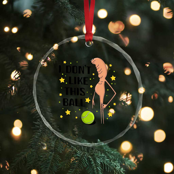 Funny Marcus The Worm Tennis Lover Crystal Glass Ornament I Do Not Like ...