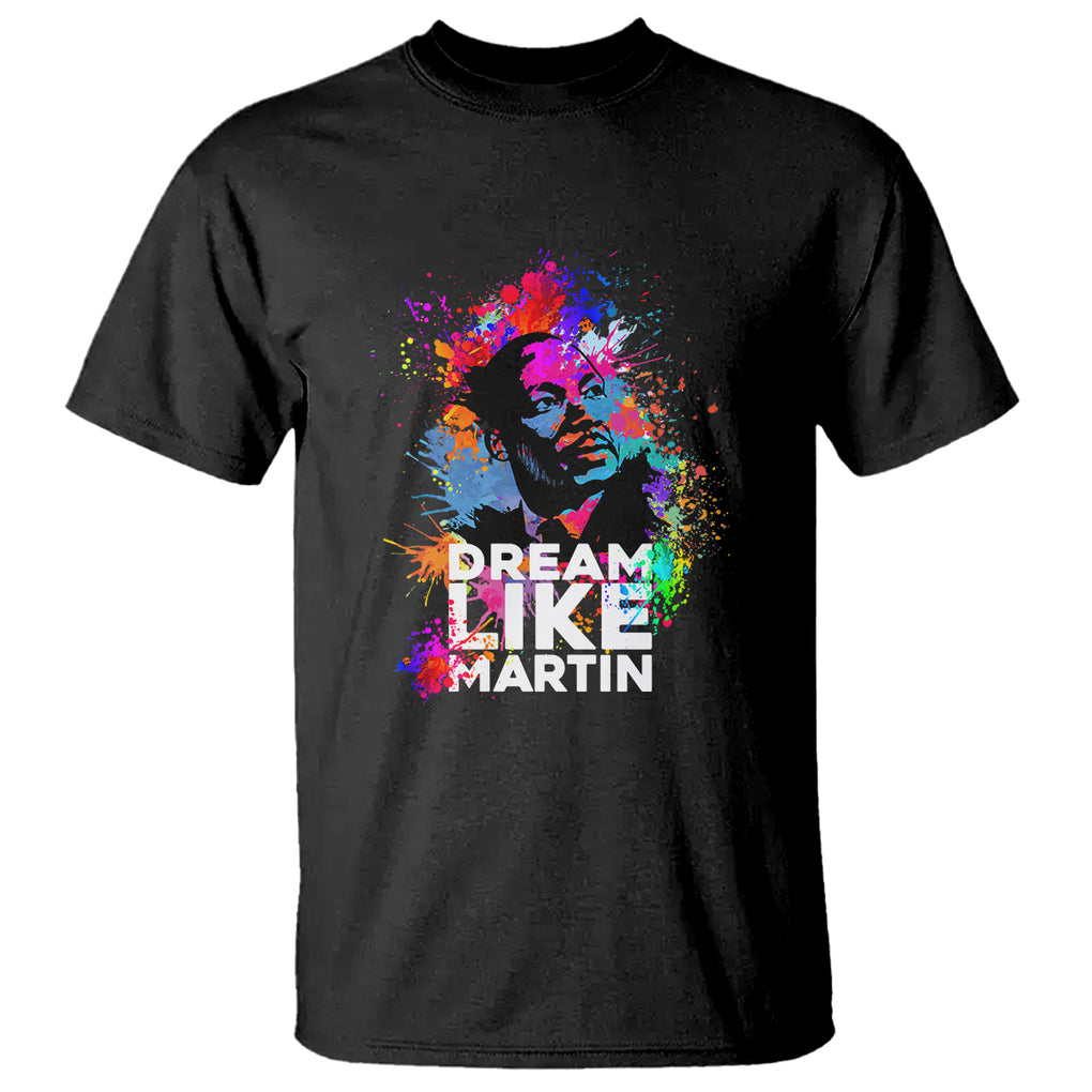 MLK T Shirt Dream Like Martin Black History Month Civil Rights Leader ...
